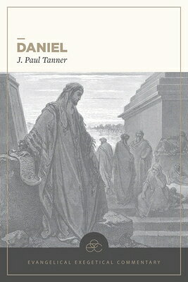 DANIEL Evangelical Exegetical Commentary J. Paul Tanner H. Wayne House LEXHAM PR2021 Hardcover English ISBN：978168359309...