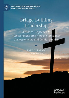 BRIDGEーBUILDING LEADERSHIP Christian Faith Perspectives in Leadership and Business Paul J. Palma Doris Gomez PALGRAVE MA...