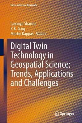DIGITAL TWIN TECH IN GEOSPATIA DataーIntensive Research Lavanya Sharma P. K. Garg Martin Kappas SPRINGER NATURE2026 Hardc...