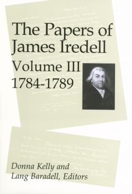 PAPERS OF JAMES IREDELL VOLUME Papers of James Iredell Donna E. Kelly Lang Baradell N C DIVISION OF ARCHIVES2003 Hardcov...