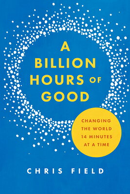 BILLION HOURS OF GOOD Chris Field ACU/LEAFWOOD PUBL2021 Paperback English ISBN：9781684263110 洋書 Social Science（社会科学） Rel...