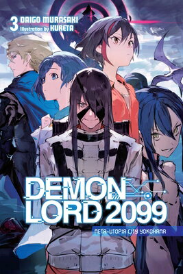 DEMON LORD 2099 VOL 3 (LIGHT N Demon Lord 2099 (Light Novel) Daigo Murasaki Kureta Sergio Avila YEN PR2024 Paperback Eng...
