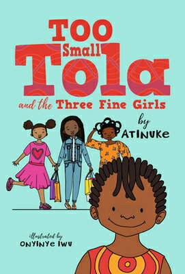 TOO SMALL TOLA & THE 3 FINE GI Too Small Tola Atinuke Onyinye Iwu CANDLEWICK BOOKS2023 Paperback English ISBN：9781536233...