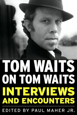 TOM WAITS ON TOM WAITS Musicians in Their Own Words Paul Maher CHICAGO REVIEW PR2011 Paperback English ISBN：978156976312...