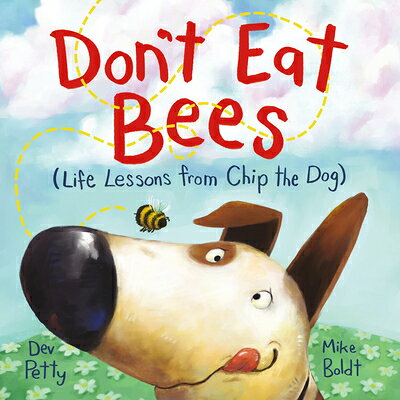 DONT EAT BEES Life Lessons from Chip the Dog Dev Petty Mike Boldt DOUBLEDAY & CO2022 Hardcover English ISBN：978059343312...