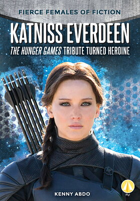 KATNISS EVERDEEN THE HUNGER GA Fierce Females of Fiction Kenny Abdo ABDO ZOOM2020 Library　Binding English ISBN：978109822...