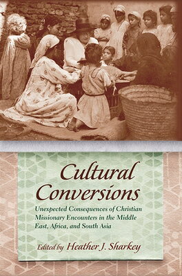 CULTURAL CONVERSIONS Religion and Politics Heather J. Sharkey SYRACUSE UNIV PR2013 Hardcover English ISBN：9780815633150 ...