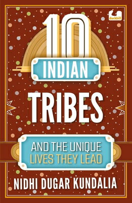 10 INDIAN TRIBES & THE UNIQUE The 10s Nidhi Dugar Kundalia DUCKBILL2023 Paperback English ISBN：9780143453154 洋書 Books fo...