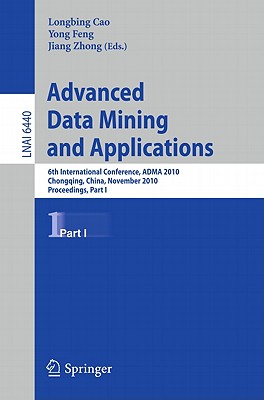 ADVD DATA MINING & APPLNS 2010 Lecture Notes in Computer Science Longbing Cao Yong Feng Jiang Zhong SPRINGER NATURE2010 ...