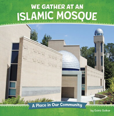 WE GATHER AT AN ISLAMIC MOSQUE Where We Gather Golriz Golkar PEBBLE BOOKS2025 Library　Binding English ISBN：9798875223167...