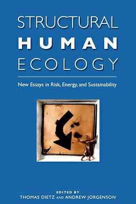 STRUCTURAL HUMAN ECOLOGY Thomas Dietz Andrew Jorgenson Nadine Bratchatzek WASHINGTON ST UNIV PR2013 Paperback English IS...
