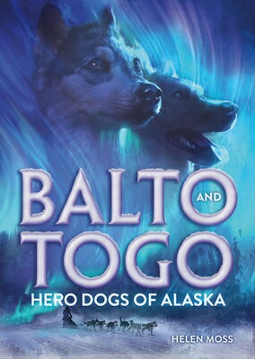 BALTO & TOGO HERO DOGS OF ALAS Helen Moss Solomon Hughes SQUARE FISH2025 Paperback English ISBN：9781250363176 洋書 Books f...