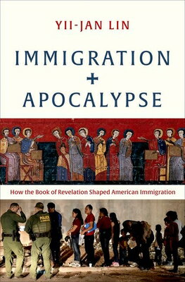 IMMIGRATION & APOCALYPSE YiiーJan Lin YALE UNIV PR2024 Hardcover English ISBN：9780300253184 洋書 Social Science（社会科学） Religion