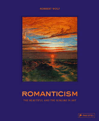 ROMANTICISM Norbert Wolf PRESTEL PUB2025 Hardcover English ISBN：9783791393186 洋書 Art & Entertainment（芸術＆エンターテインメント） Art