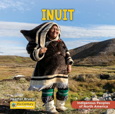 INUIT 21st Century Junior Library: Indigenous Peoples of North America Heather Bruegl CHERRY LAKE PUB2026 Library　Bindin...