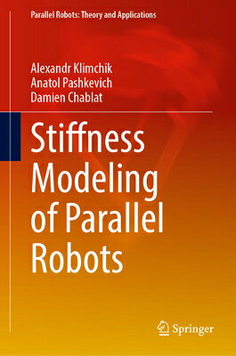 STIFFNESS MODELING OF PARALLEL Parallel Robots: Theory and Applications Alexandr Klimchik Anatol Pashkevich Damien Chabl...
