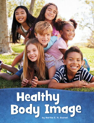 HEALTHY BODY IMAGE Health and My Body Martha E. H. Rustad PEBBLE BOOKS2021 Paperback English ISBN：9781977133205 洋書 Books...