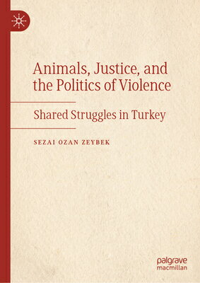 ANIMALS JUSTICE & THE POLITICS Sezai Ozan Zeybek PALGRAVE MACMILLAN2025 Hardcover English ISBN：9789819503209 洋書 Social S...