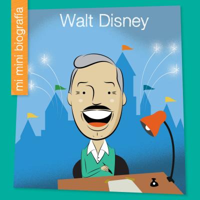 SPAーWALT DISNEY Mi Mini Biografía (My IttyーBitty Bio): My Early Library Emma E. Haldy Jeff Bane CHERRY LAKE PUB2018...