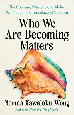 WHO WE ARE BECOMING MATTERS Norma Kaweloku Wong NORTH ATLANTIC BOOKS2026 Paperback English ISBN：9798889843214 洋書 Social ...