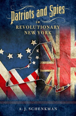 PATRIOTS & SPIES IN REVOLUTION A. J. Schenkman GLOBE PEQUOT PR2023 Paperback English ISBN：9781493073221 洋書 Social Scienc...