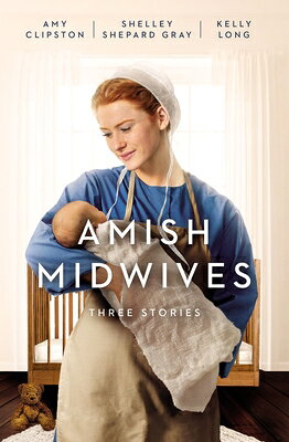 AMISH MIDWIVES Amy Clipston Shelley Shepard Gray Kelly Long ZONDERVAN2021 Paperback English ISBN：9780310363224 洋書 Fictio...