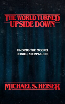 WORLD TURNED UPSIDE DOWN Michael S. Heiser LEXHAM PR2019 Paperback English ISBN：9781683593225 洋書 Social Science（社会科学） Re...