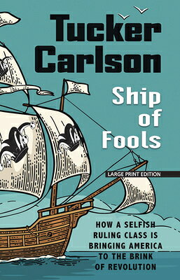 SHIP OF FOOLS ーLP Tucker Carlson LARGE PRINT DISTRIBUTION2020 Paperback English ISBN：9781432873226 洋書 Social Science（社会科...