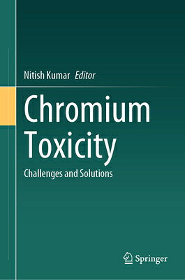 CHROMIUM TOXICITY Nitish Kumar SPRINGER NATURE2026 Hardcover English ISBN：9783032143228 洋書 Computers & Science（コンピューター＆科...