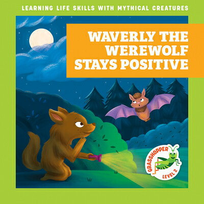 WAVERLY THE WEREWOLF STAYS POS Learning Life Skills with Mythical Creatures Tracy J. Hora Liliana Prez GRASSHOPPER BOOKS...