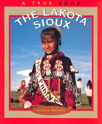 TBーLAKOTA SIOUX True Books: American Indians (Paperback) Andrew Santella CHILDRENS PR2001 Paperback English ISBN：9780516...