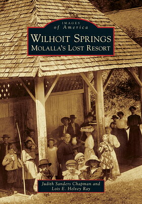 WILHOIT SPRINGS Images of America Judith Sanders Chapman Lois E. Helvey Ray ARCADIA PUB (SC)2019 Paperback English ISBN：...