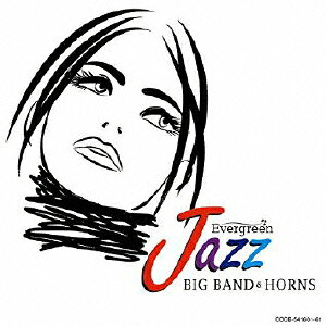 (V.A.)【shinavi_0330】 エバーグリーン ジャズ ビッグバンドアンドホーンズ 発売日：2015年04月01日 EVERGREEN JAZZ BIG BAND & HORNS JAN：4988001773238 COCBー54...