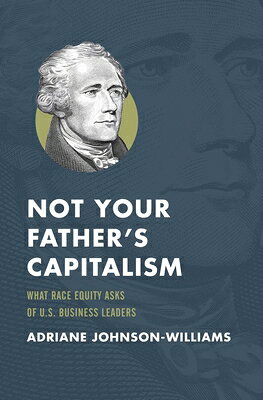 NOT YOUR FATHERS CAPITALISM Adriane JohnsonーWilliams ADVANTAGE MEDIA GROUP2023 Hardcover English ISBN：9781642253238 洋書 B...