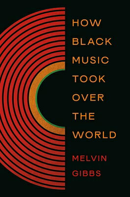 HOW BLACK MUSIC TOOK OVER THE Melvin Gibbs BASIC BOOKS2026 Hardcover English ISBN：9781541603240 洋書 Art & Entertainment（芸...