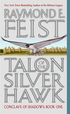 TALON OF THE SILVER HAWK Conclave of Shadows Raymond E. Feist HARPER TORCH2004 Mass　Market　Paperbound English ISBN：97803...