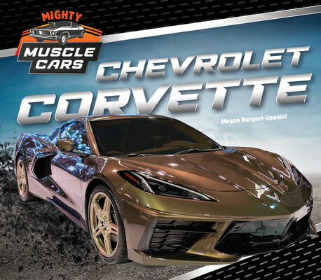 CHEV CORVETTE Mighty Muscle Cars Megan BorgertーSpaniol ABDO PUB CO2020 Library　Binding English ISBN：9781532193248 洋書 Boo...