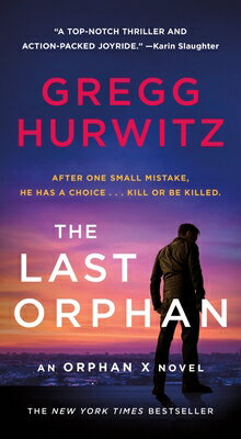 LAST ORPHAN Orphan X Gregg Hurwitz ST MARTINS PR2024 Mass　Market　Paperbound English ISBN：9781250253255 洋書 Fiction & Lite...