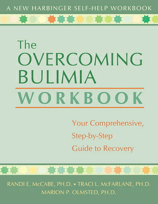 OVERCOMING BULIMIA WORKBK New Harbinger SelfーHelp Workbook Randi E. McCabe Tracy L. McFarlane Marion P. Olmsted NEW HARB...