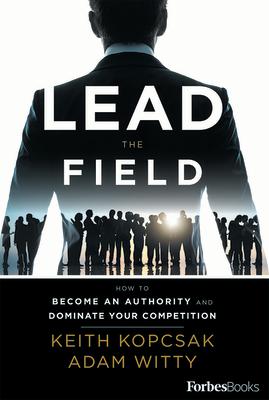 LEAD THE FIELDーーENTREPRENEURSH Keith Kopcsak Adam Witty FORBESBOOKS2018 Hardcover English ISBN：9781946633262 洋書 Business...