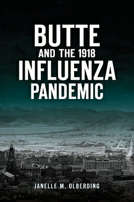 BUTTE & THE 1918 INFLUENZA PAN Disaster Janelle Olberding Scheffelmaier HISTORY PR2019 Paperback English ISBN：9781467143...