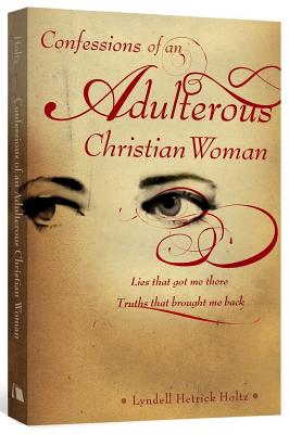 CONFESSIONS OF AN ADULTEROUS C Lyndell Hetrick Holtz BEACON HILL PR2007 Paperback English ISBN：9780834123281 洋書 Fiction ...