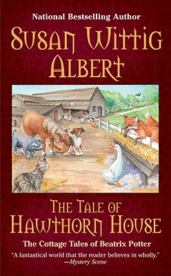TALE OF HAWTHORN HOUSE Cottage Tales of Beatrix P Susan Wittig Albert BERKLEY BOOKS2008 Mass　Market　Paperbound English I...