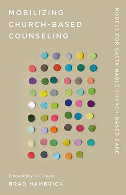 MOBILIZING CHURCHーBASED COUNSE ChurchーBased Counseling Brad Hambrick J. D. Greear NEW GROWTH PR2023 Paperback English IS...