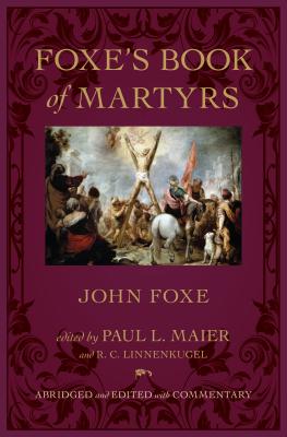 FOXES BK OF MARTYRS John Foxe Paul L. Maier R. C. Linnenkugel KREGEL PUBN2016 Hardcover English ISBN：9780825443299 洋書 So...