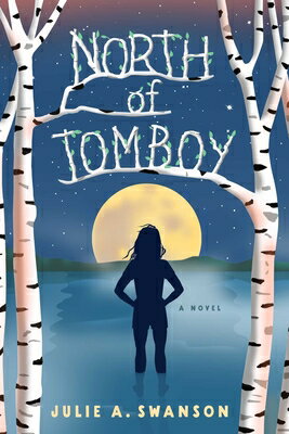 NORTH OF TOMBOY Julie A. Swanson SHE WRITES PR2025 Paperback English ISBN：9781684633302 洋書 Books for kids（児童書） Juvenile ...