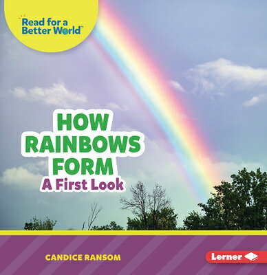 HOW RAINBOWS FORM Read about Science (Read for a Better World (Tm) ) Candice Ransom LERNER PUBN2026 Paperback English IS...