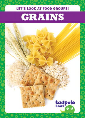 GRAINS Let's Look at Food Groups! Jenna Lee Gleisner TADPOLE BOOKS2026 Library　Binding English ISBN：9798896623311 洋書 Boo...