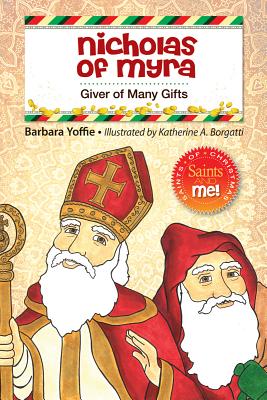 NICHOLAS OF MYRA Saints and Me! Barbara Yoffie Katherine Borgatti LIGUORI PUBN2013 Paperback English ISBN：9780764823312 ...