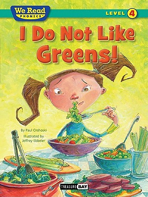 I DO NOT LIKE GREENS (WE READ We Read Phonics ー Level 4 (Quality) Paul Orshoski Jeffrey Ebbeler TREASURE BAY INC2010 Pap...